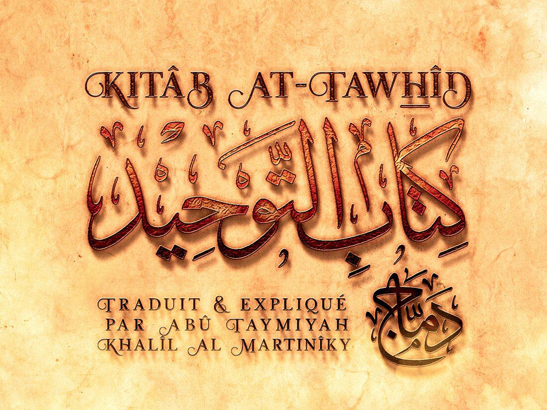 Kitâb at Tawhîd COMPLET (ajout des cours 42 à 45) / Abou Taymiyah ...